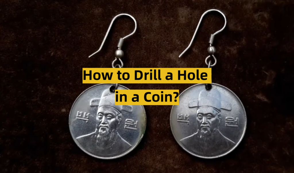 How to Drill a Hole in a Coin? - ToolsProfy
