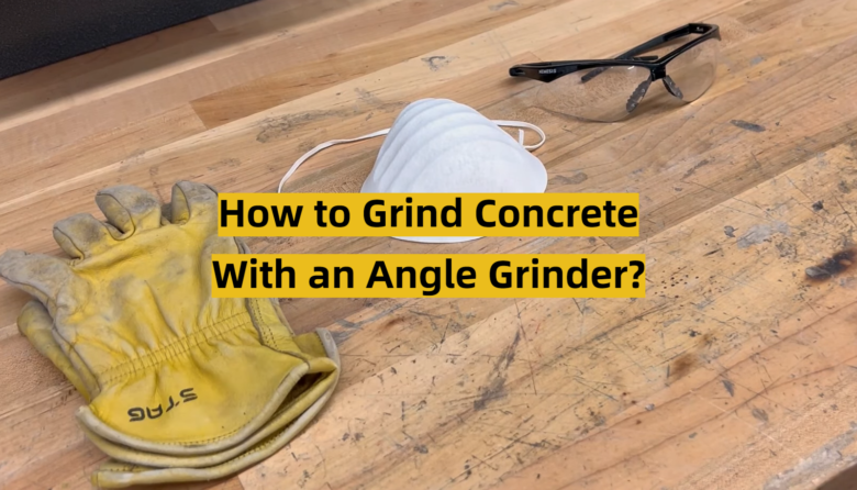 How to Grind Concrete With an Angle Grinder? - ToolsProfy