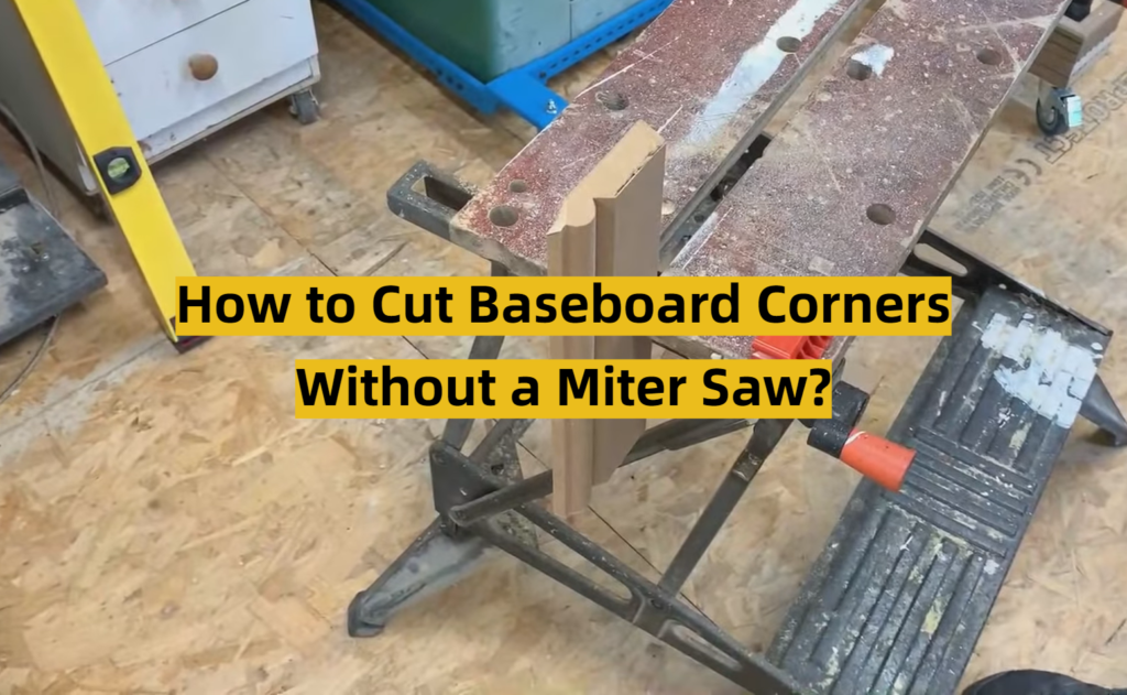 How to Cut Baseboard Corners Without a Miter Saw? - ToolsProfy