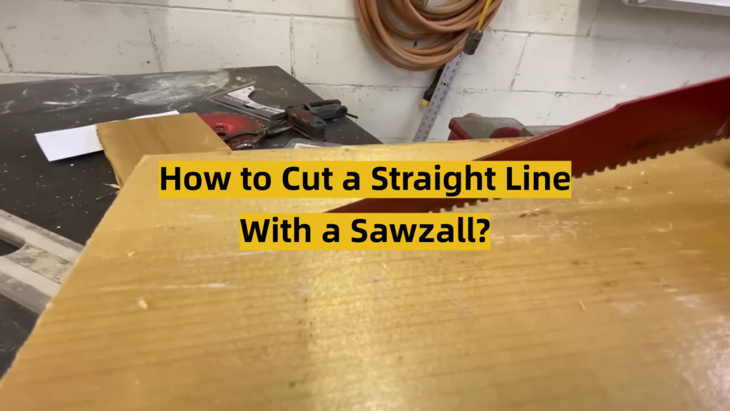 How to Cut a Straight Line With a Sawzall? - ToolsProfy