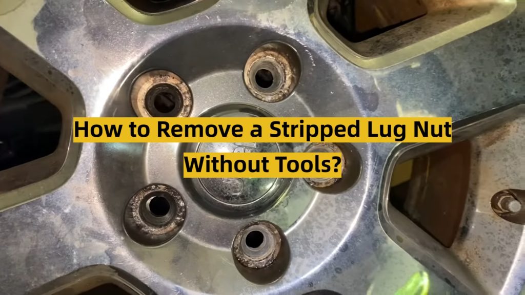 How to Remove a Stripped Lug Nut Without Tools? - ToolsProfy