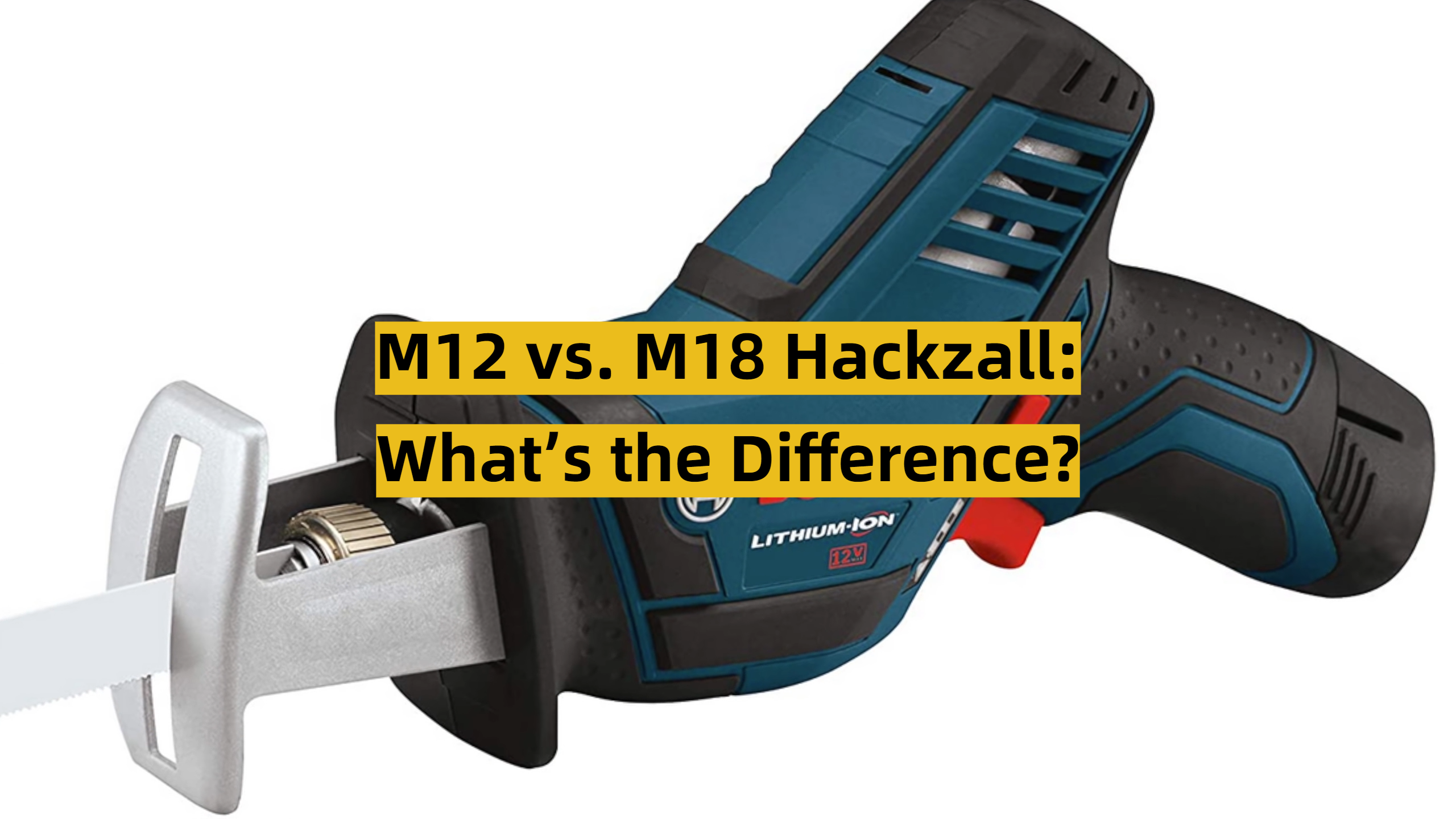M12 vs. M18 Hackzall: What’s the Difference? - ToolsProfy