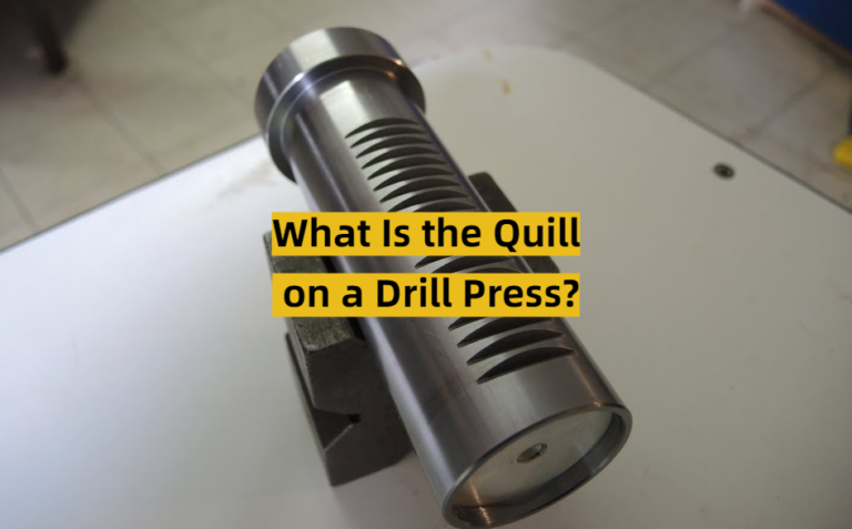 What Is the Quill on a Drill Press? - ToolsProfy
