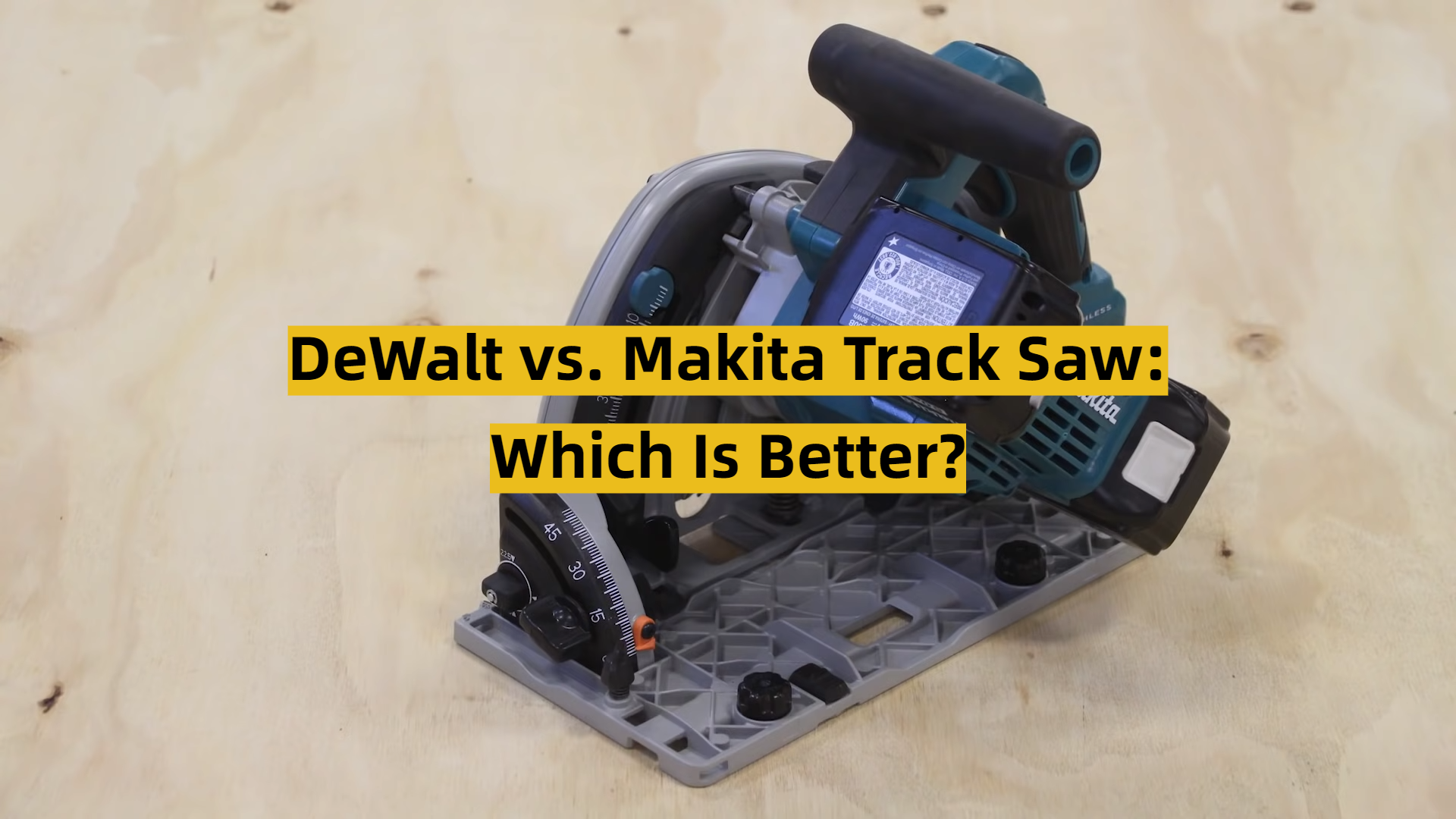 DeWalt vs. Makita Track Saw: Which Is Better? - ToolsProfy