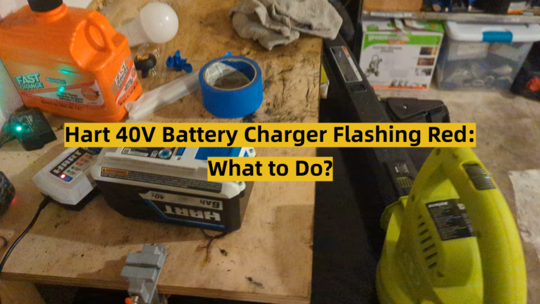 Hart 40V Battery Charger Flashing Red: What to Do? - ToolsProfy