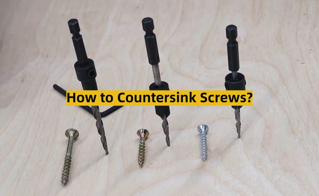 How to Countersink Screws? - ToolsProfy